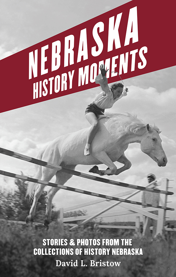 New book: “Nebraska History Moments” – David L. Bristow